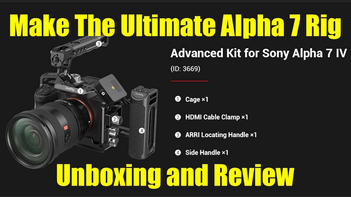 SmallRig Advanced Cage Kit for Sony A7 IV Unboxing & Review
